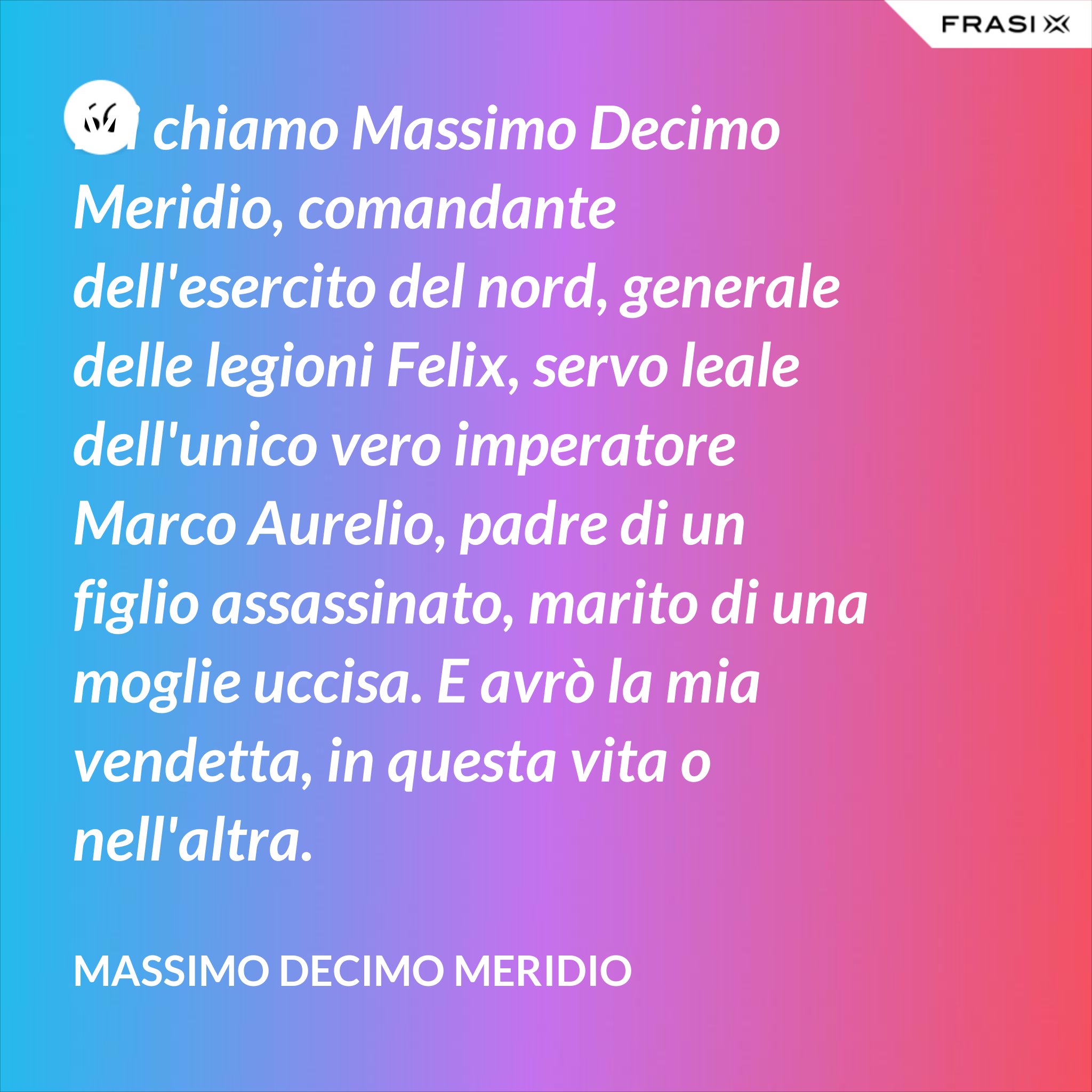 Le frasi di Massimo Decimo Meridio