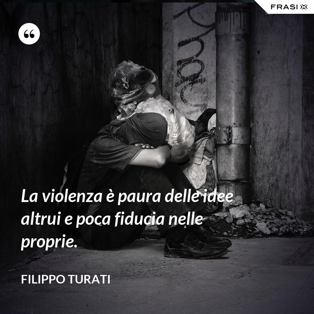 Le frasi sulla violenza più significative su cui riflettere ora Le frasi sulla violenza più significative su cui riflettere ora