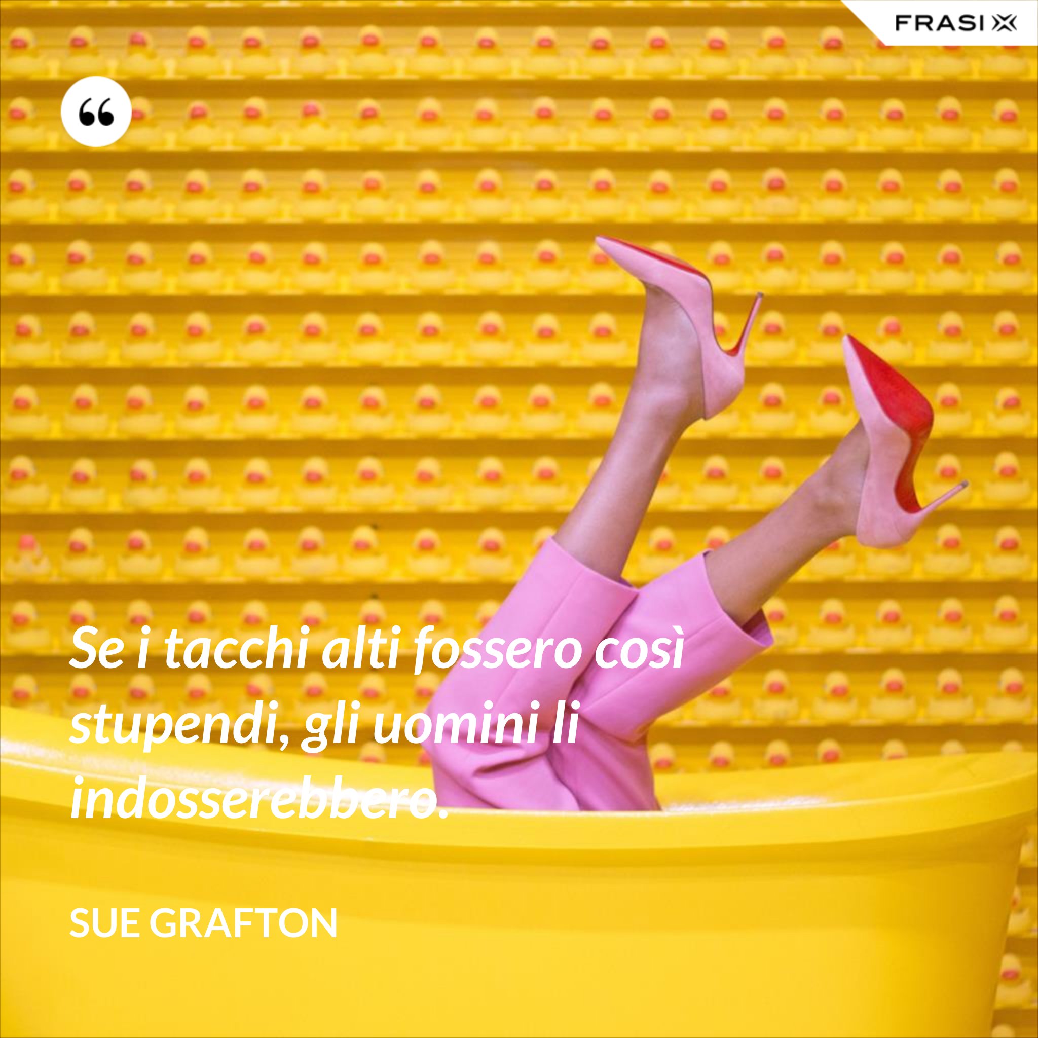 Frasi sui tacchi: le 35 più belle, famose e divertenti di sempre