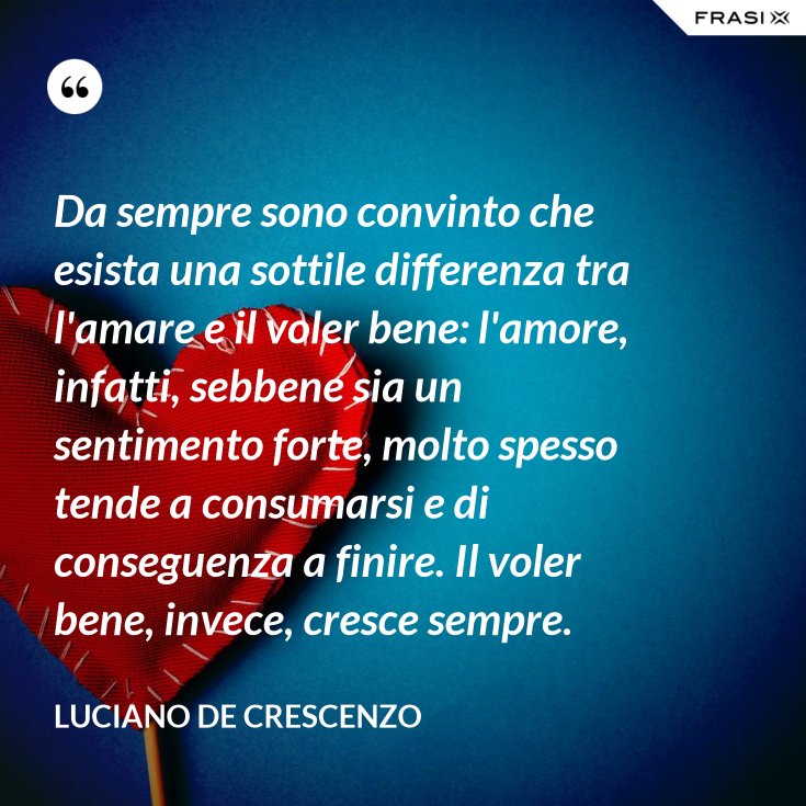Da sempre sono convinto che esista una sottile differenza tra l'amare e ... Da sempre sono convinto che esista una sottile differenza tra l'amare e ...
